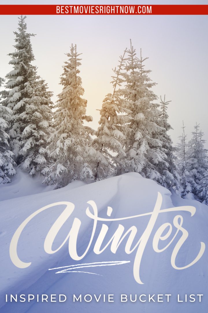 Winter Inspired Movie Bucket List - Best Movies Right Now